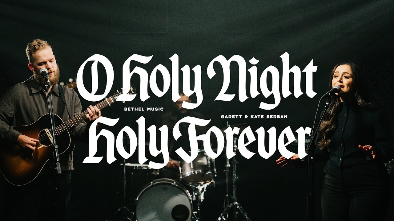 O Holy Night / Holy Forever - Bethel Music, Garett & Kate – Rapper's Digest